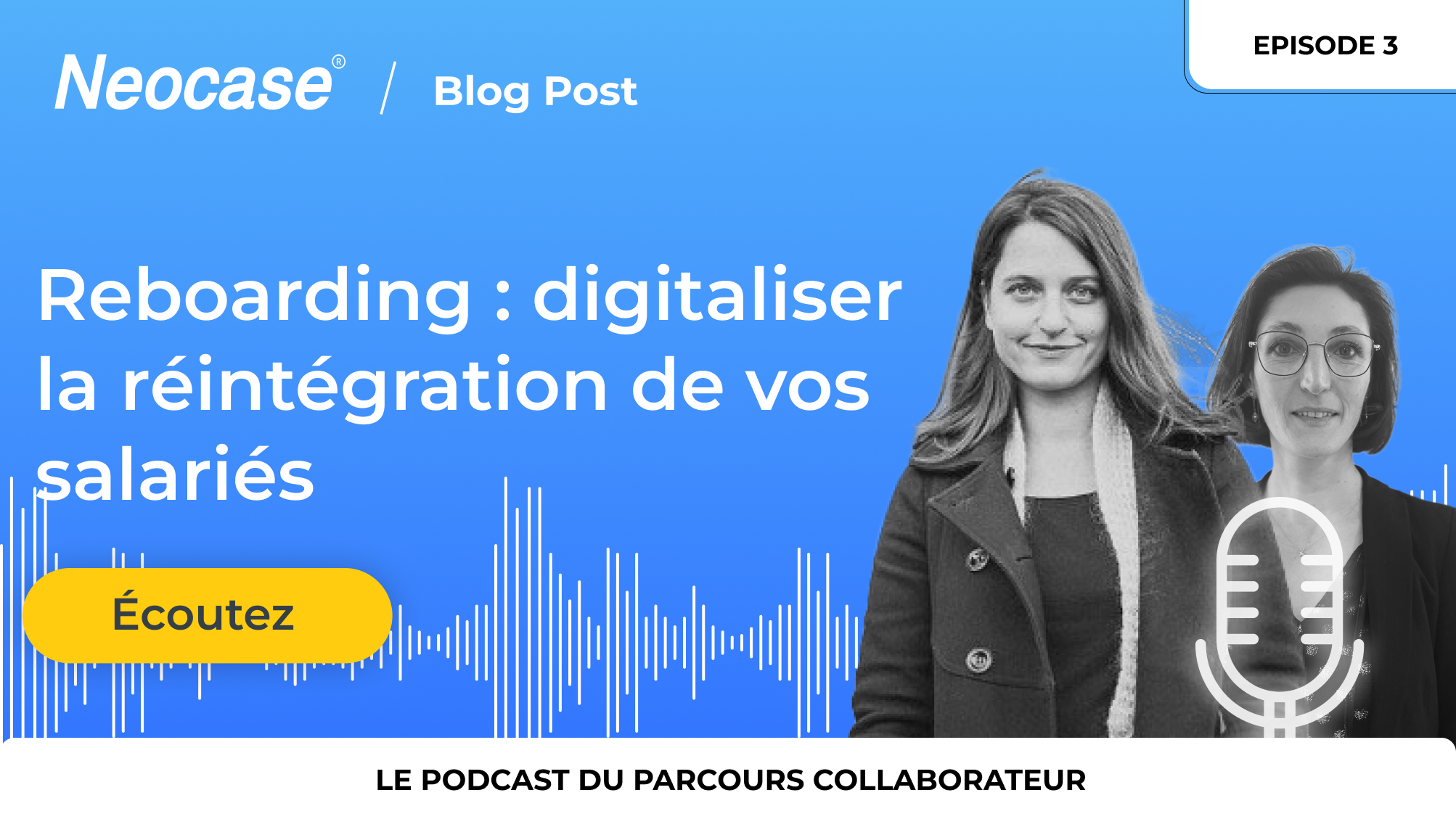 Reboarding : digitaliser la réintégration de vos salariés, Podcast du ...