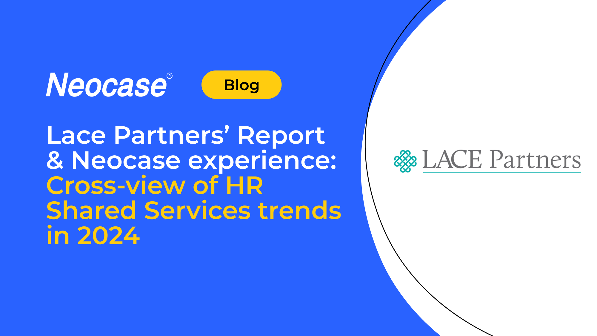 Lace Partners’ Report & Neocase experience: Cross-view of HR Shared ...